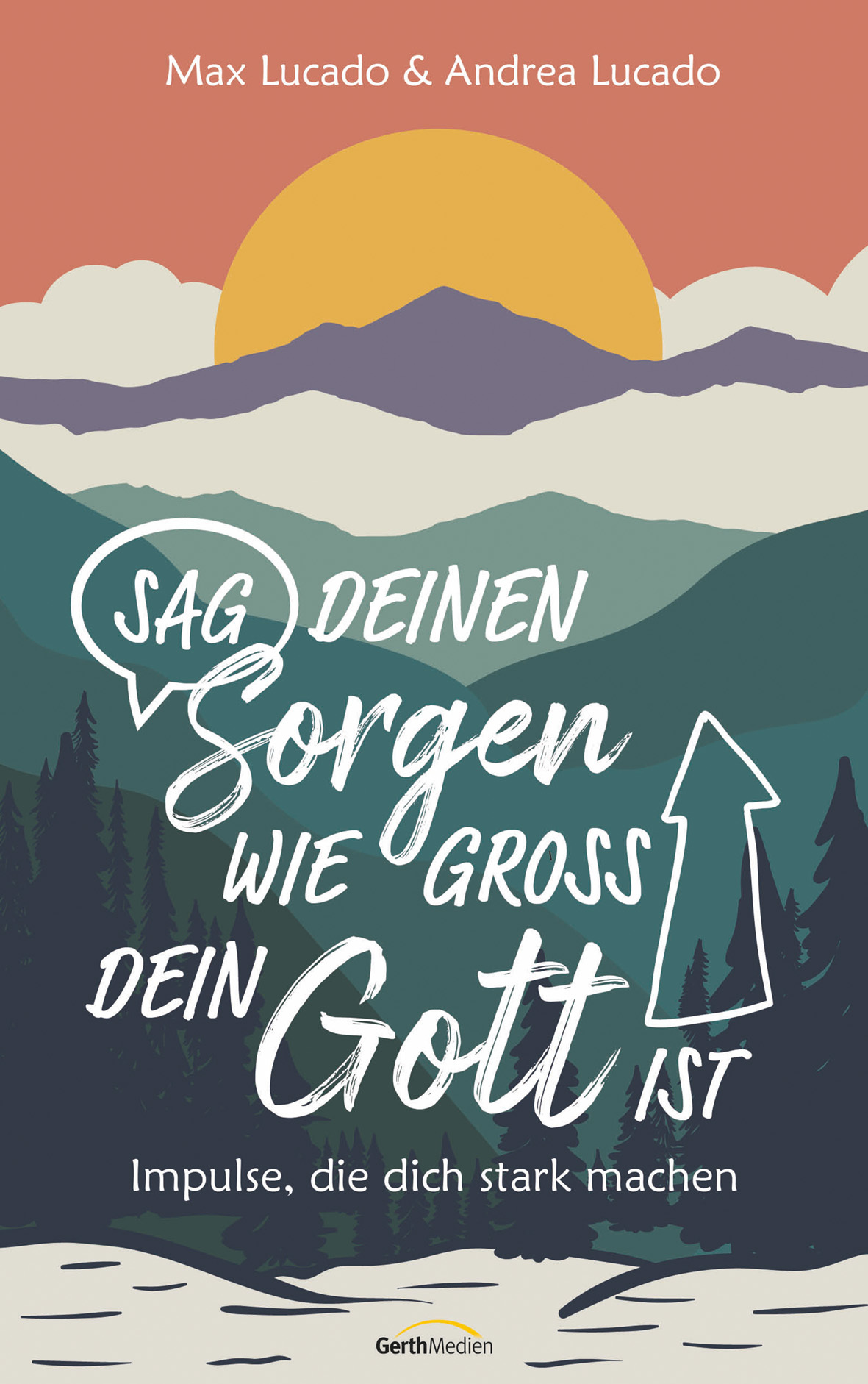 Sag deinen Sorgen, wie groß dein Gott ist - gerth.de